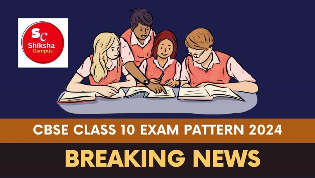 CBSE Class 10 Exam Pattern 2024 Change Update Check Here CBSE Class 10 Exam Pattern 2024 Change Update Check Here